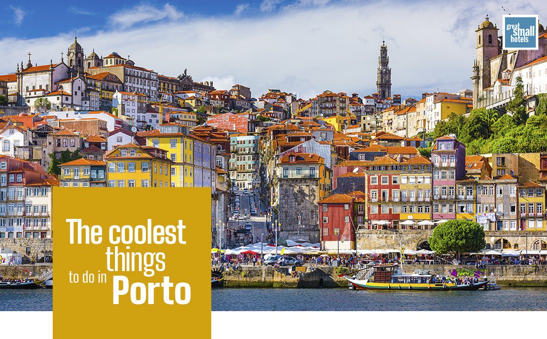 The coolest things to do in Porto | Great Small Hotels