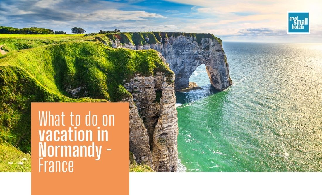 What to do on vacation in Normandy – France | GSH