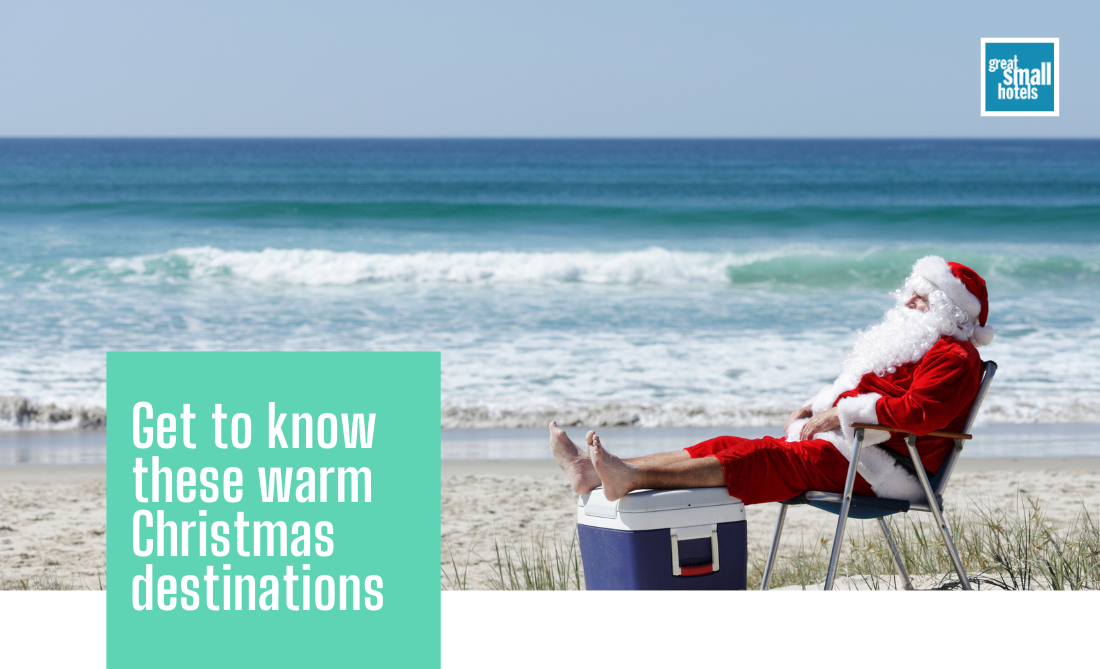 Get to know these warm Christmas destinations | GSH