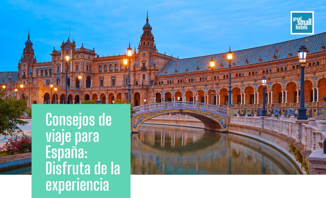 Consejos de viaje para España: Disfruta de la experiencia | GSH